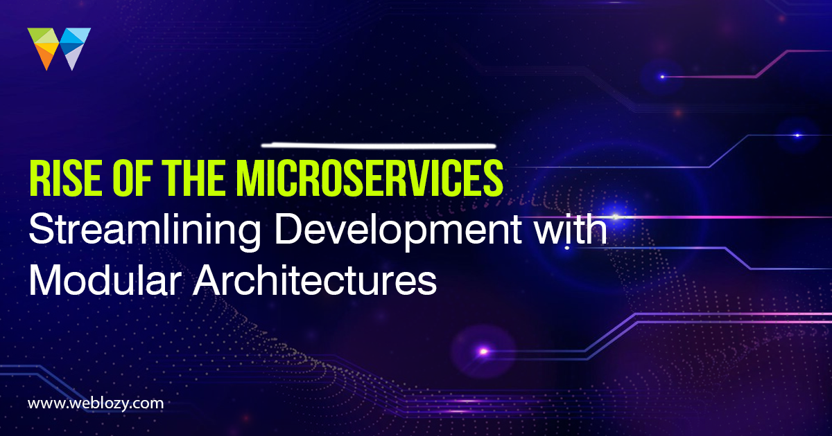 Rise of Microservices: Transforming Development with Modular Architectures